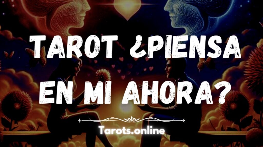 Tarot interactivo ¿Piensa en mi? - Tarots Online 🃏
